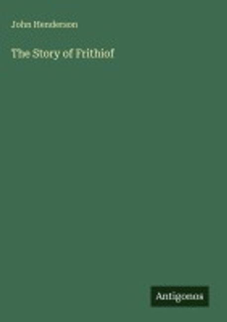 The Story of Frithiof | Henderson, John - 교보문고