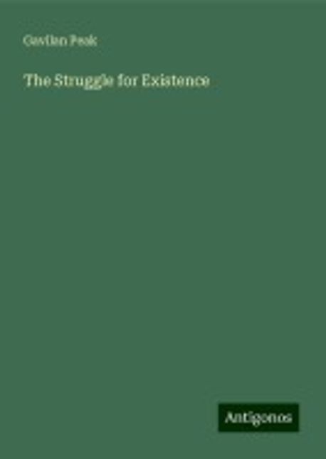 The Struggle for Existence | Peak, Gavilan - 교보문고