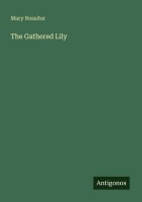 The Gathered Lily | Rossiter, Mary - 교보문고
