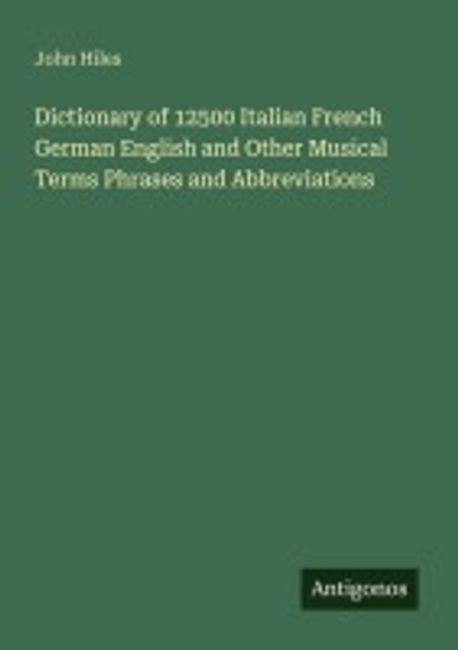 Dictionary of 12500 Italian French German English and Other Musical ...
