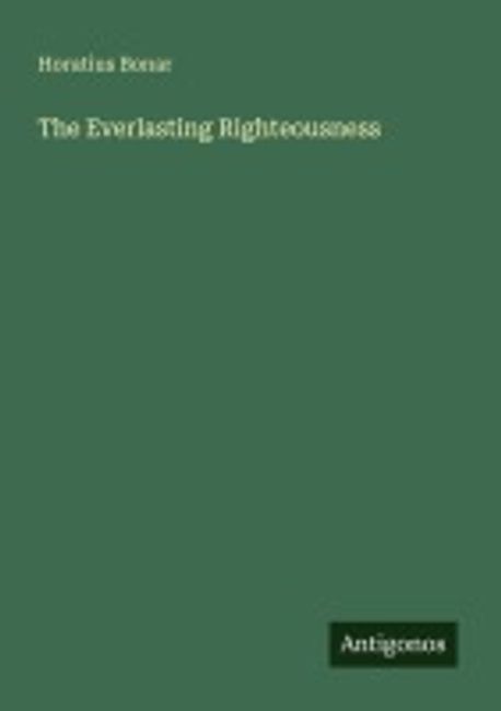 The Everlasting Righteousness | Bonar, Horatius - 교보문고