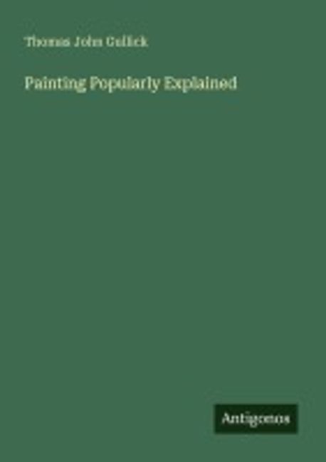 Painting Popularly Explained | Gullick, Thomas John - 교보문고