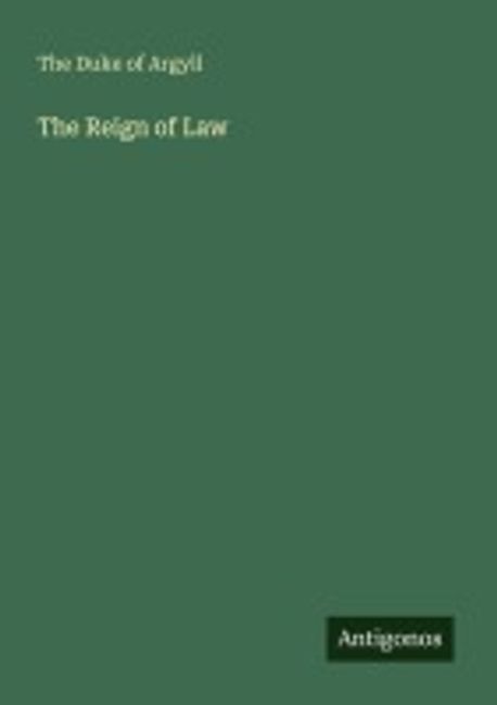 The Reign of Law | The Duke of Argyll - 교보문고