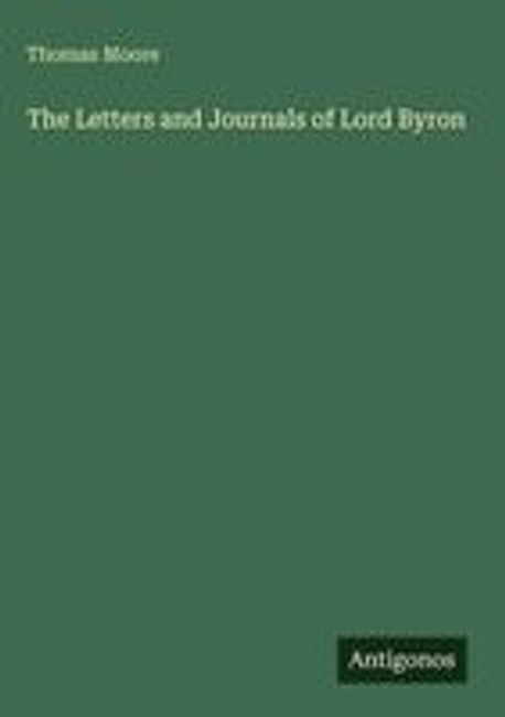 The Letters and Journals of Lord Byron | Moore, Thomas - 교보문고