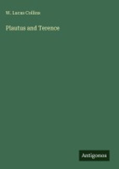 Plautus and Terence | Collins, W. Lucas - 교보문고