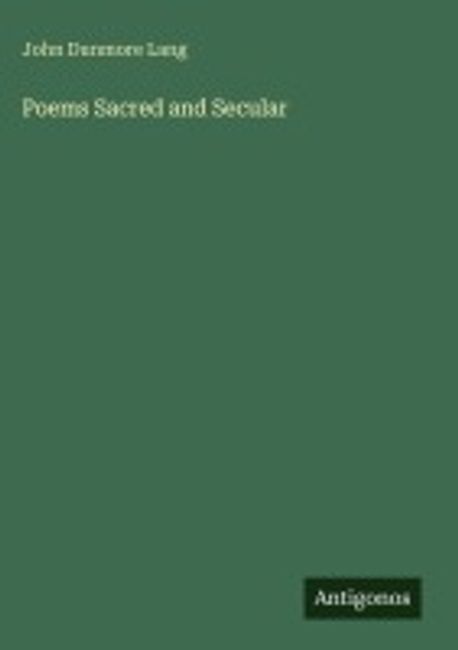 Poems Sacred and Secular | Lang, John Dunmore - 교보문고