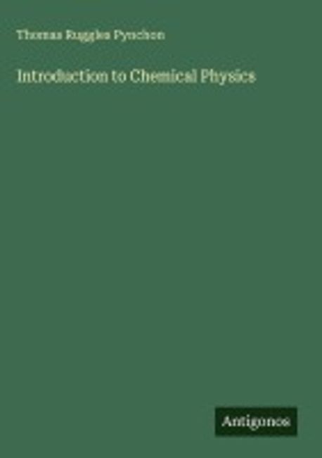 Introduction to Chemical Physics | Pynchon, Thomas Ruggles - 교보문고