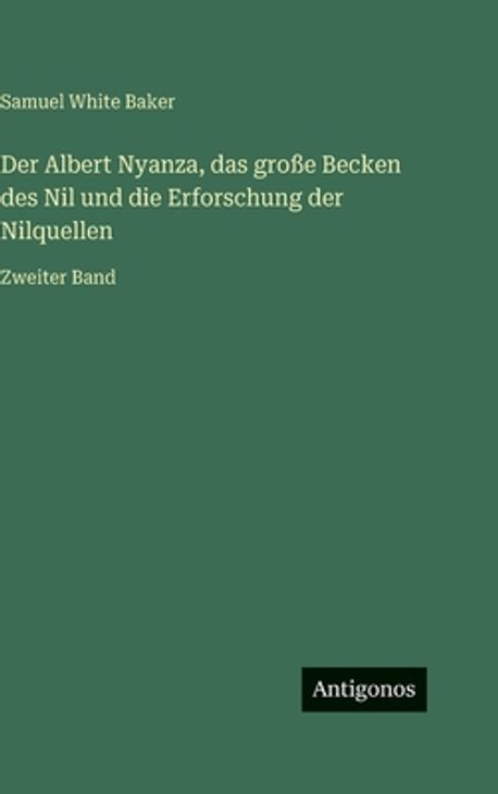 Der Albert Nyanza, das grosse Becken des Nil und die Erforschung der ...