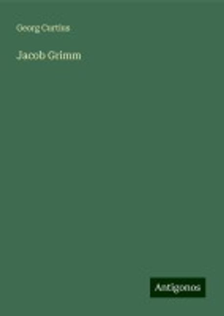 Jacob Grimm | Curtius, Georg - 교보문고