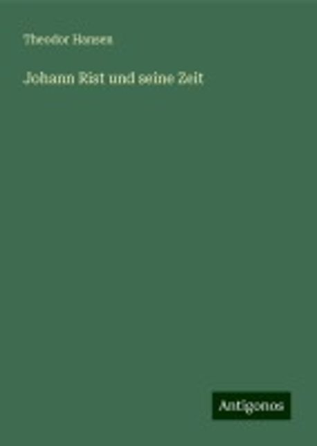 Johann Rist und seine Zeit | Hansen, Theodor - 교보문고