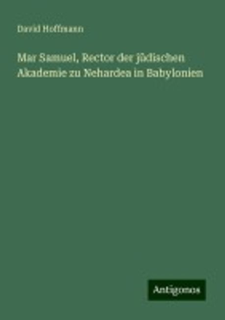 Mar Samuel, Rector der juedischen Akademie zu Nehardea in Babylonien ...