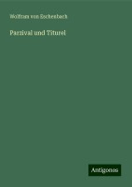 Parzival und Titurel | Eschenbach, Wolfram Von - 교보문고