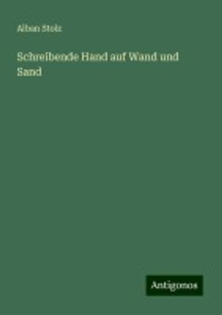 Schreibende Hand auf Wand und Sand | Stolz, Alban - 교보문고
