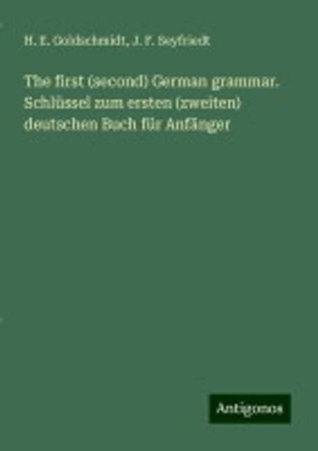 The first (second) German grammar. Schluessel zum ersten (zweiten ...