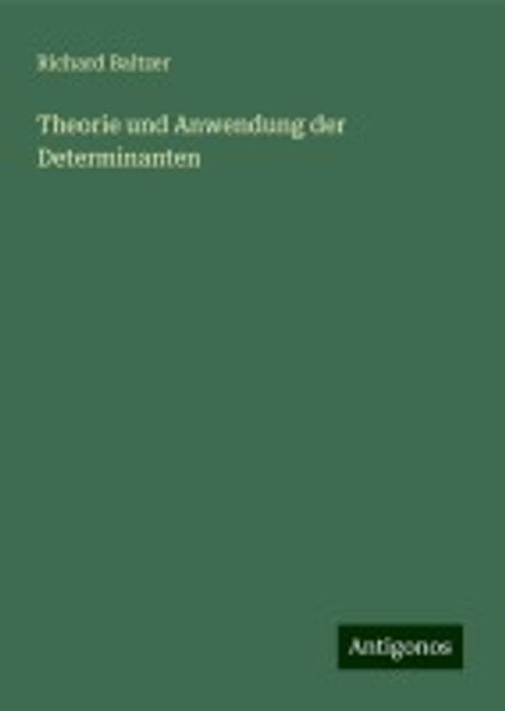 Theorie und Anwendung der Determinanten | Baltzer, Richard - 교보문고