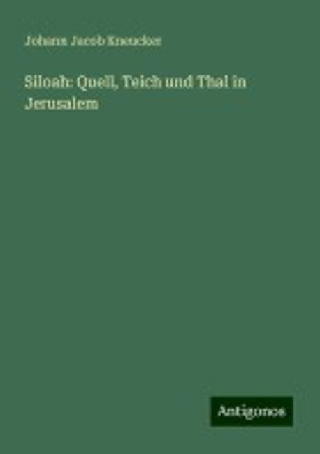 Siloah: Quell, Teich und Thal in Jerusalem | Kneucker, Johann Jacob - 교보문고