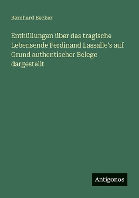 Enthuellungen ueber das tragische Lebensende Ferdinand Lassalle's auf ...
