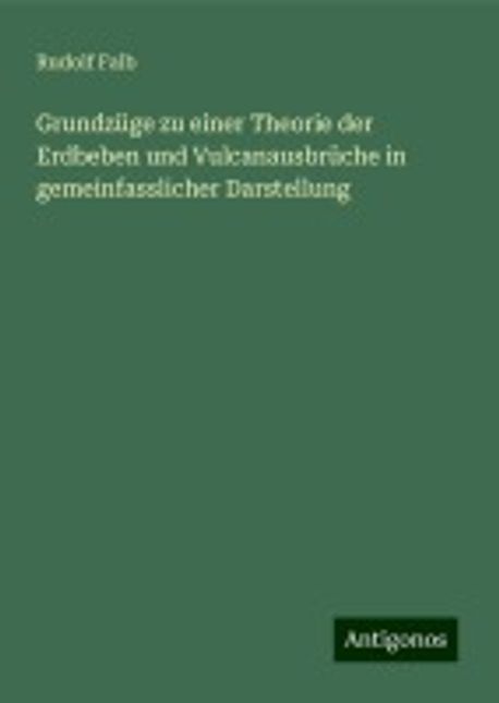 Grundzuege zu einer Theorie der Erdbeben und Vulcanausbrueche in ...
