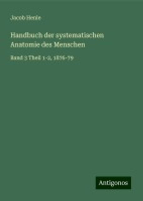 Handbuch der systematischen Anatomie des Menschen | Henle, Jacob - 교보문고