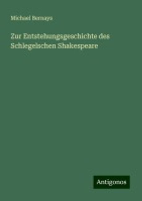 Zur Entstehungsgeschichte des Schlegelschen Shakespeare | Bernays ...