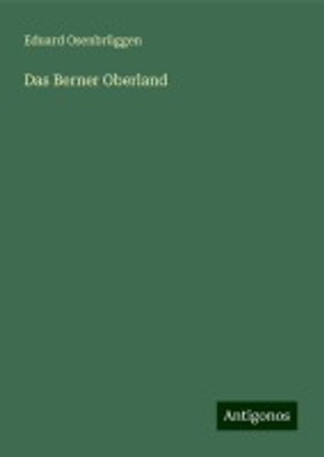 Das Berner Oberland | Osenbrueggen, Eduard - 교보문고