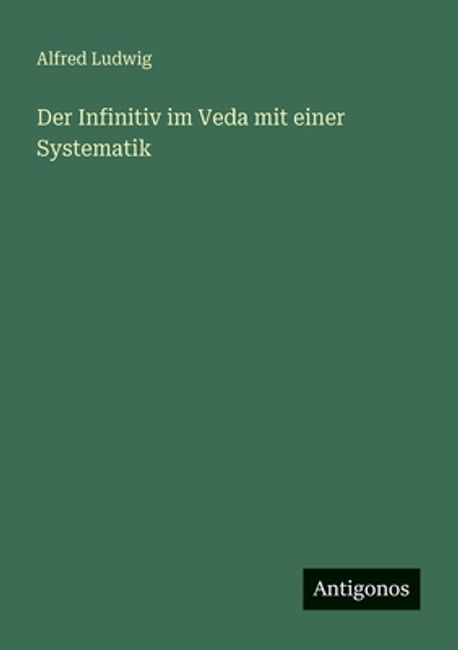 Der Infinitiv im Veda mit einer Systematik | Ludwig, Alfred - 교보문고