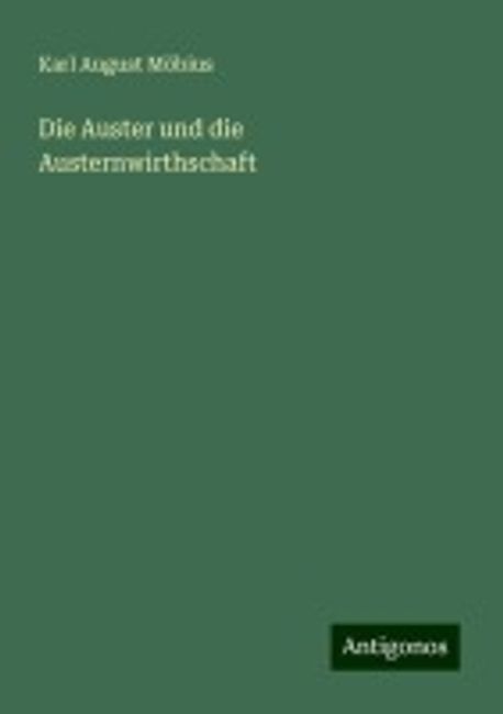 Die Auster und die Austernwirthschaft | Moebius, Karl August - 교보문고
