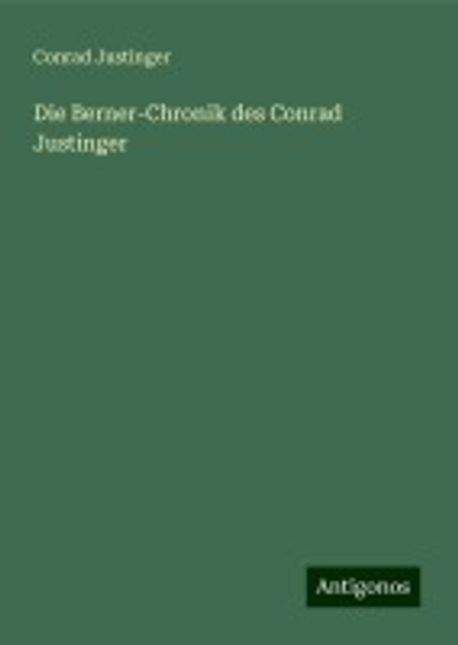 Die Berner-Chronik des Conrad Justinger | Justinger, Conrad - 교보문고