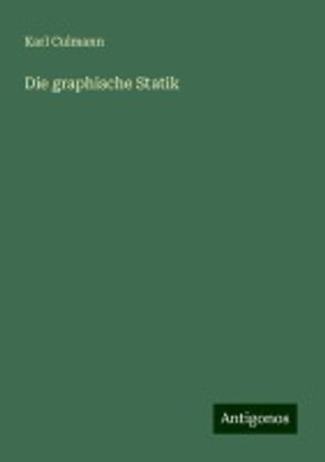 Die graphische Statik | Culmann, Karl - 교보문고