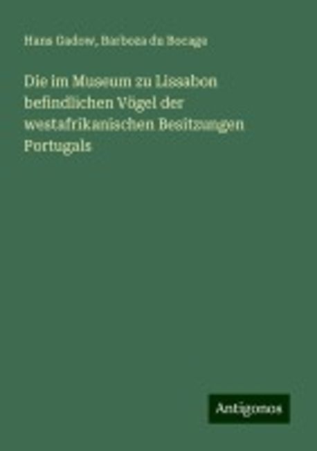 Die im Museum zu Lissabon befindlichen Voegel der westafrikanischen ...