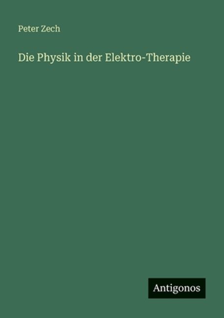 Die Physik in der Elektro-Therapie | Zech, Peter - 교보문고