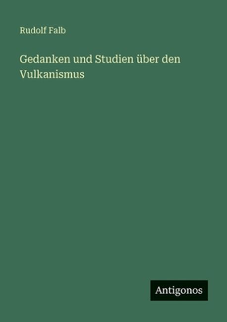 Gedanken und Studien ueber den Vulkanismus | Falb, Rudolf - 교보문고