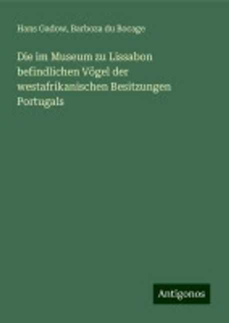 Die im Museum zu Lissabon befindlichen Voegel der westafrikanischen ...