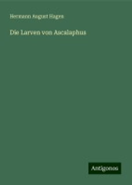 Die Larven von Ascalaphus | Hagen, Hermann August - 교보문고