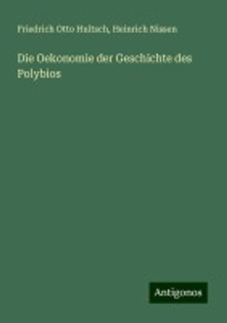 Die Oekonomie der Geschichte des Polybios | Hultsch, Friedrich Otto - 교보문고