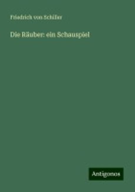 Die Raeuber: ein Schauspiel | Schiller, Friedrich von - 교보문고