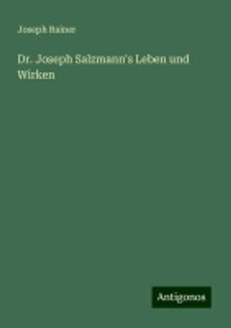 Dr. Joseph Salzmann's Leben und Wirken | Rainer, Joseph - 교보문고