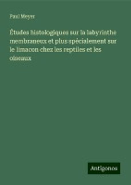 Etudes histologiques sur la labyrinthe membraneux et plus specialement ...