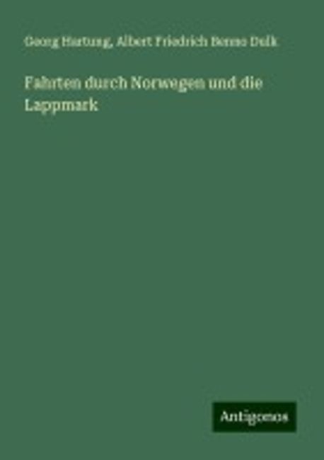 Fahrten durch Norwegen und die Lappmark | Hartung, Georg - 교보문고