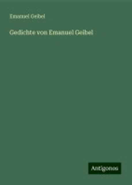 Gedichte von Emanuel Geibel | Geibel, Emanuel - 교보문고
