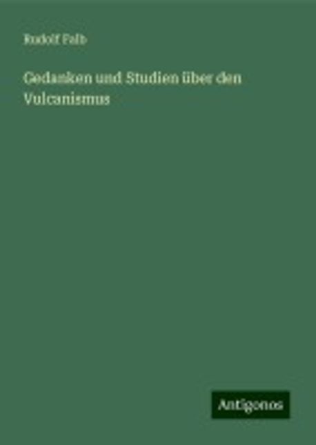 Gedanken und Studien ueber den Vulcanismus | Falb, Rudolf - 교보문고