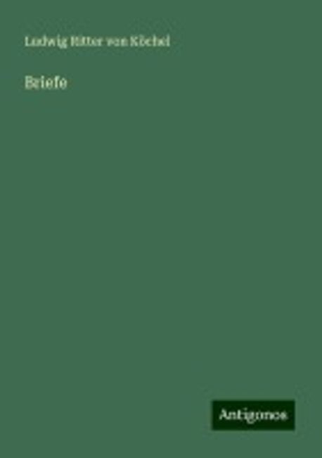 Briefe | Koechel, Ludwig Ritter von - 교보문고