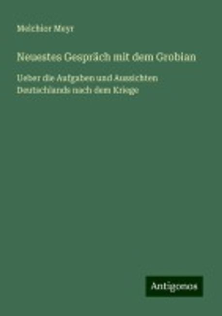 Neuestes Gespraech mit dem Grobian | Meyr, Melchior - 교보문고