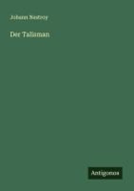 Der Talisman | Nestroy, Johann - 교보문고