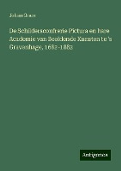 De Schildersconfrerie Pictura en hare Academie van Beeldende Kunsten te ...