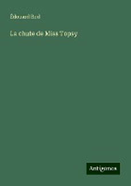 La chute de Miss Topsy | Rod, Edouard - 교보문고