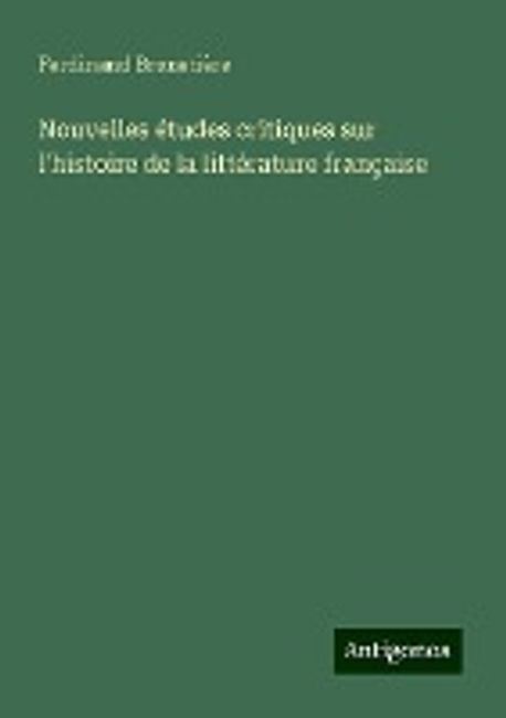 Nouvelles etudes critiques sur l'histoire de la litterature francaise ...