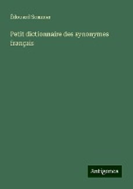 Petit dictionnaire des synonymes francais | Sommer, Edouard - 교보문고