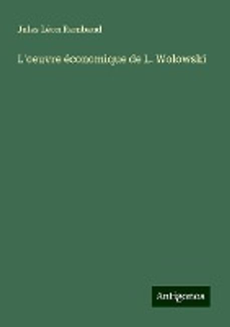 L'oeuvre economique de L. Wolowski | Rambaud, Jules Leon - 교보문고