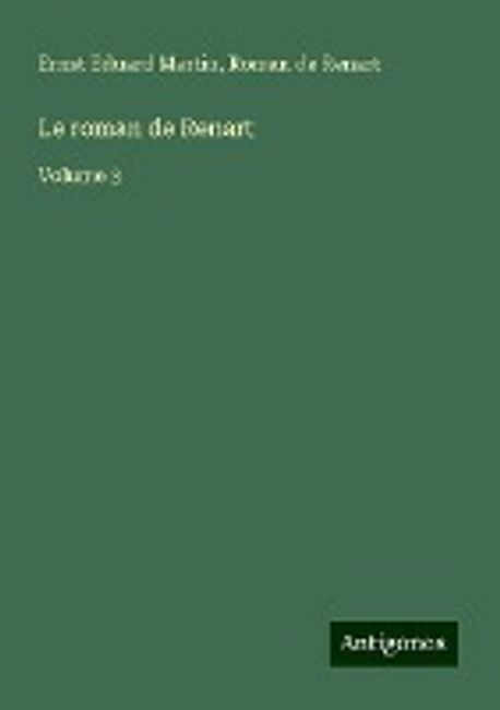 Le roman de Renart | Martin, Ernst Eduard - 교보문고